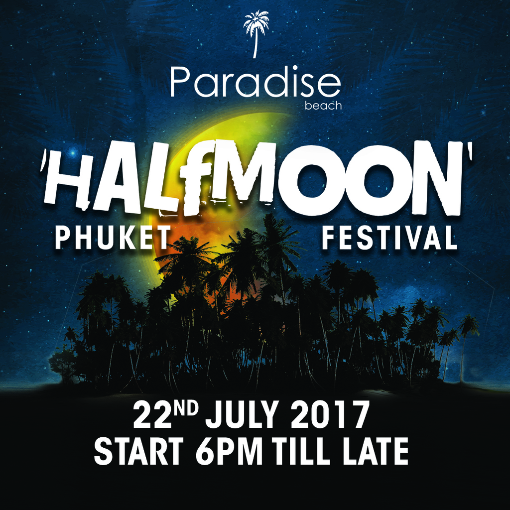 Half Moon Festival at Paradise Beach Phuket| 22.07.2017 | Eventpop ...