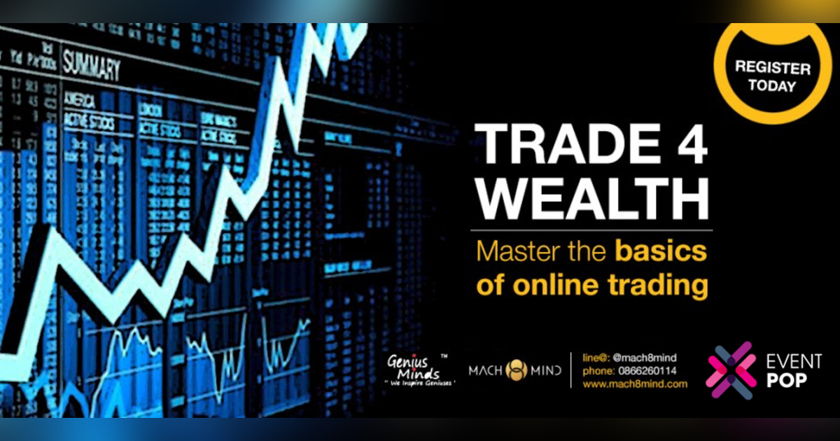 Trade 4 Wealth : Master the basics of Online Trading | Eventpop