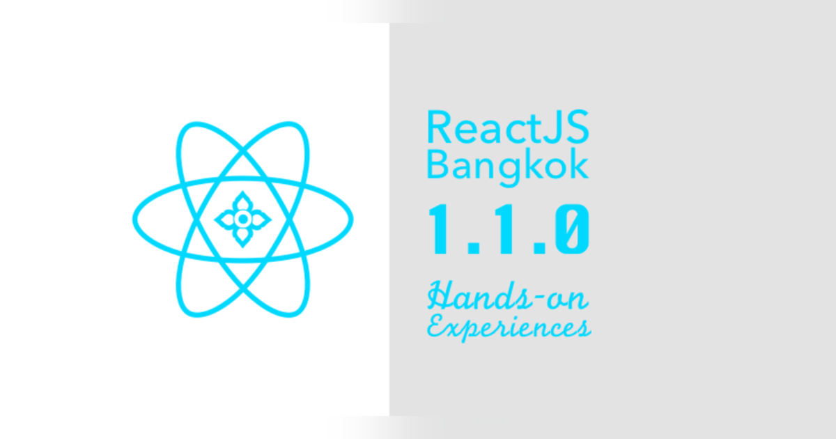 ReactJS Bangkok 1.1.0 : Hands-on Experiences | Eventpop