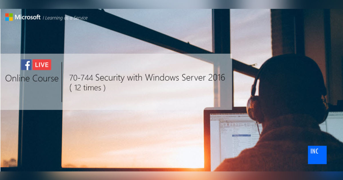 Online Course : 70-744 Securing Windows Server 2016 ( 12 times) | Eventpop