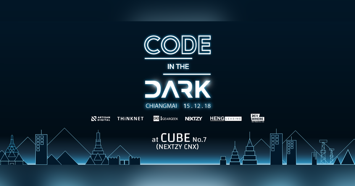 Code In The Dark Thailand#2 : CNX | Eventpop