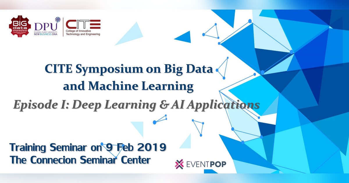 CITE Symposium on Big Data and Machine Learning Episode I: Deep Learning & AI Applications ...