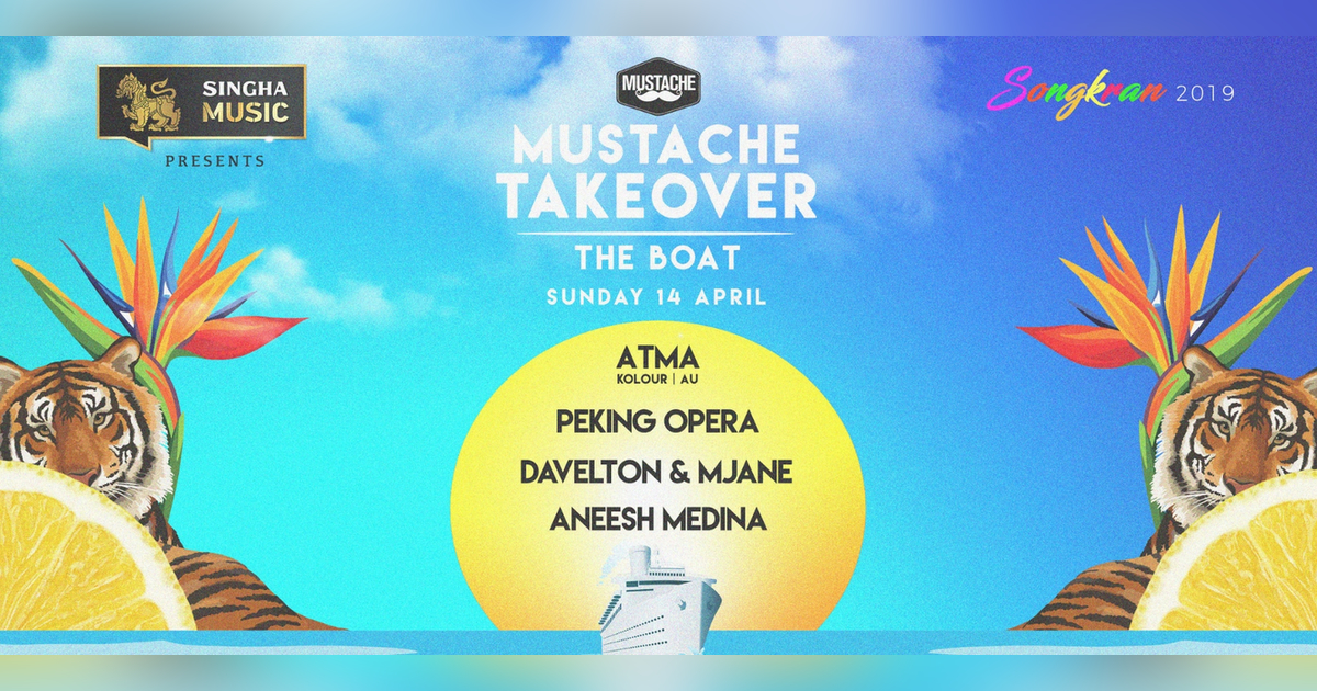 SINGHA MUSIC & MUSTACHE TAKEOVER present SONGKRAN BOAT PARTY | Eventpop