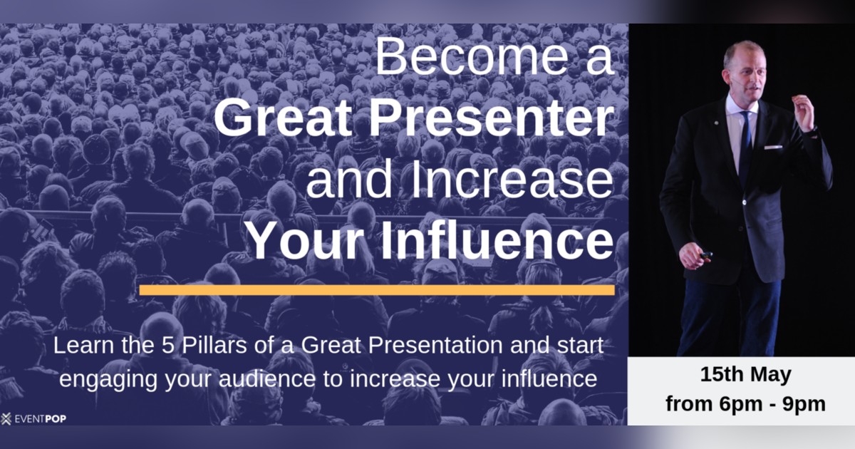 Become a Great Presenter and Increase Your Influence | Eventpop
