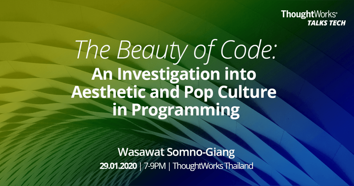 ThoughtWorks Talks Tech: The Beauty of Code - An Investigation into ...
