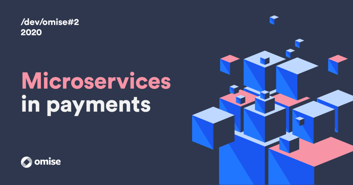 /dev/omise#2 : Microservices in payments | Eventpop