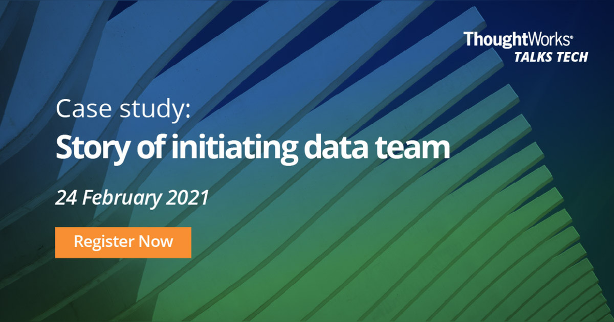ThoughtWorks Talks Tech: Case study - Story of initiating data team | Eventpop