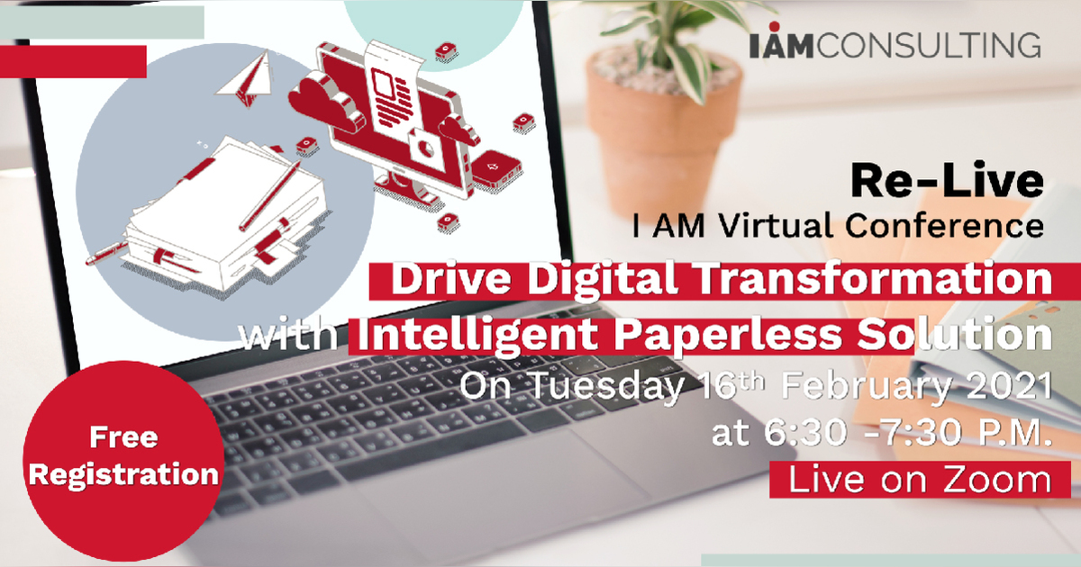 I AM Virtual Conference (Re-Live): Drive Digital Transformation with Intelligent Paperless ...