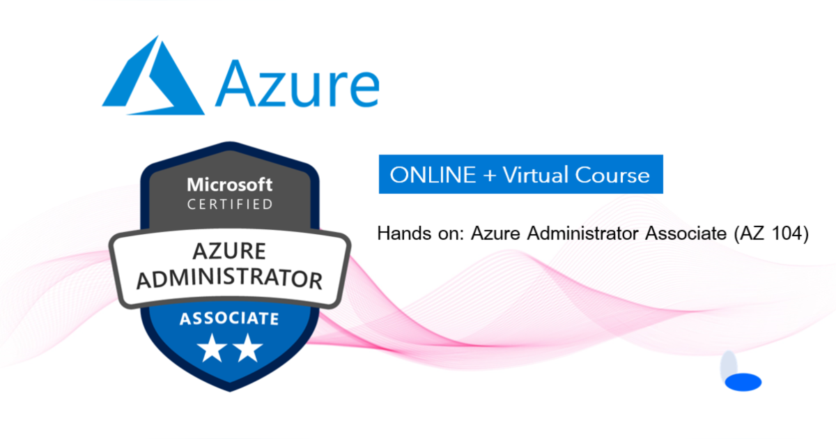 Microsoft Azure Administrator Associate (AZ 104) _ONLINE & Virtual ...