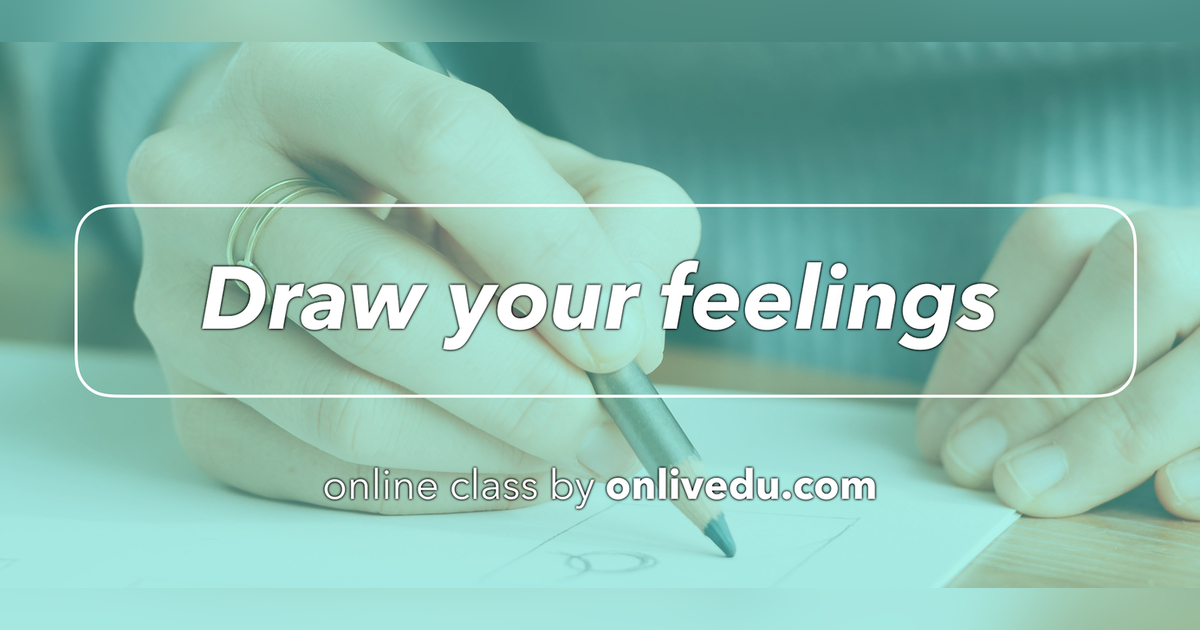 Draw Your Feelings - online class to help you express your feelings by ...