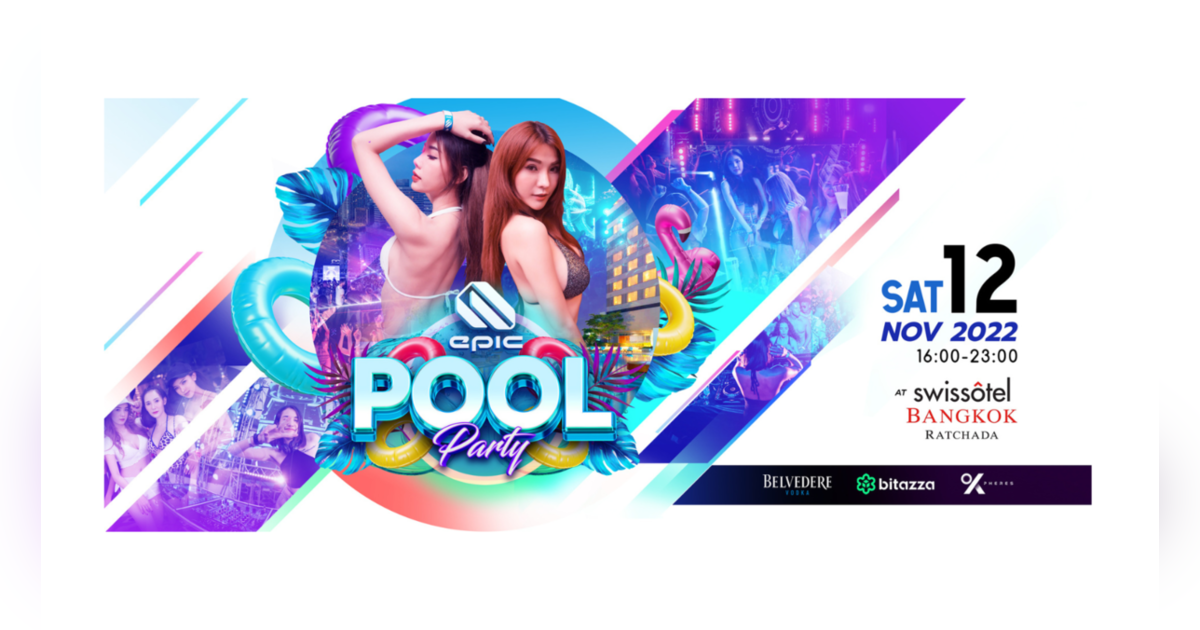 EPIC Pool Party at Swissôtel Ratchada | Eventpop