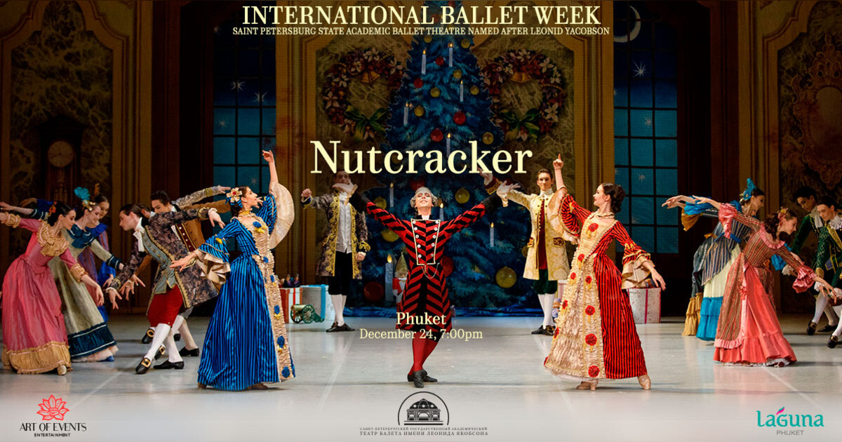 [PHUKET] NUTCRACKER - INTERNATIONAL BALLET WEEK IN THAILAND ST.PETERSBURG STATE ACADEMIC LEONID ...