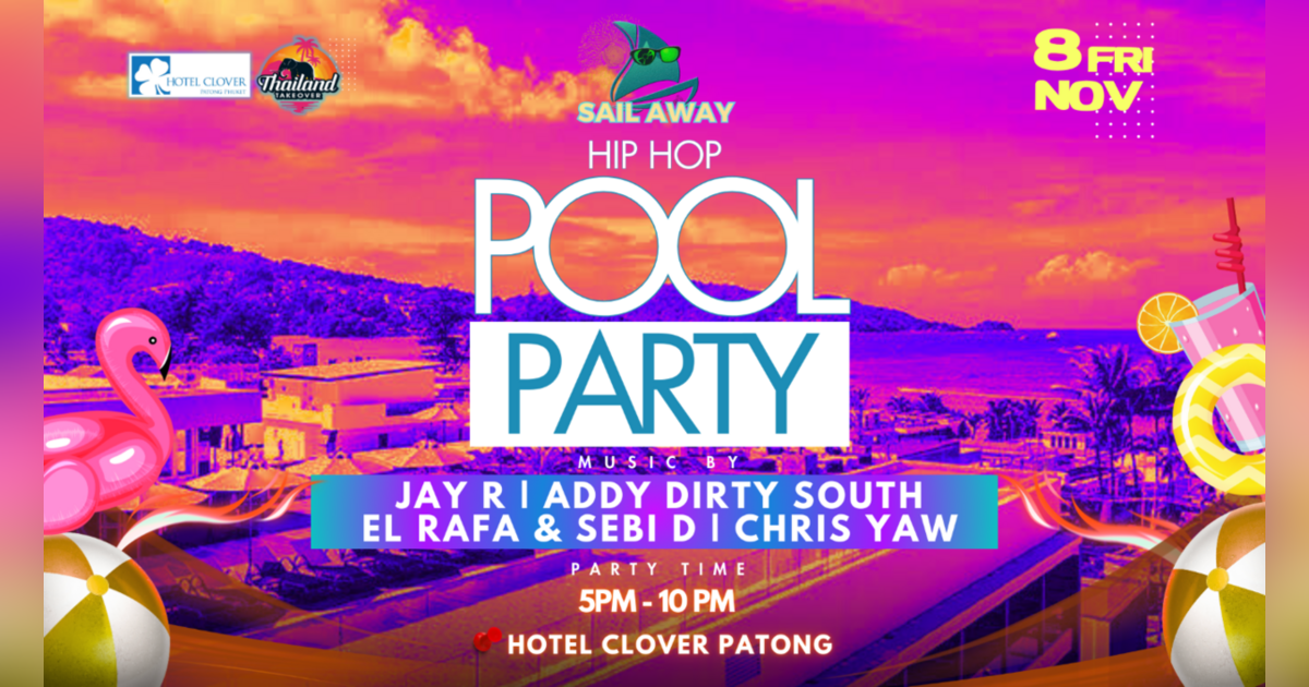 Hotel Clover Patong Phuket x Sail Away Hip Hop Pool Party | Eventpop