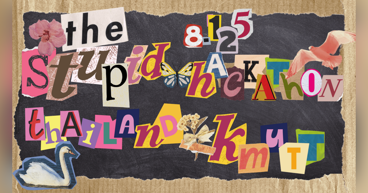The Stupid Hackathon Thailand X KMUTT ครั้งที่ 8.125 | Eventpop