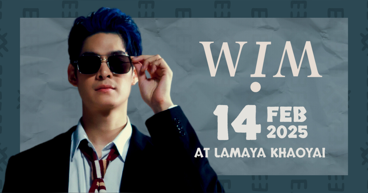 WIM at LAMAYA KHAOYAI | Eventpop