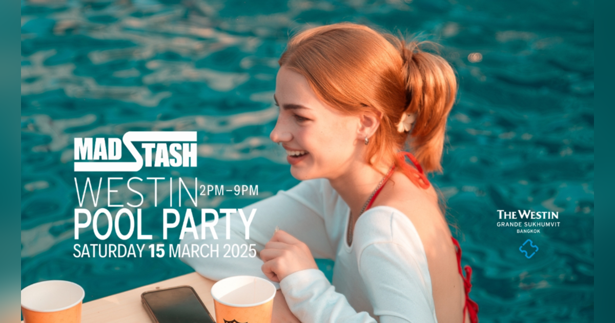 Mad Stash X Westin Pool Party | Sat 15 March 2025 | Eventpop