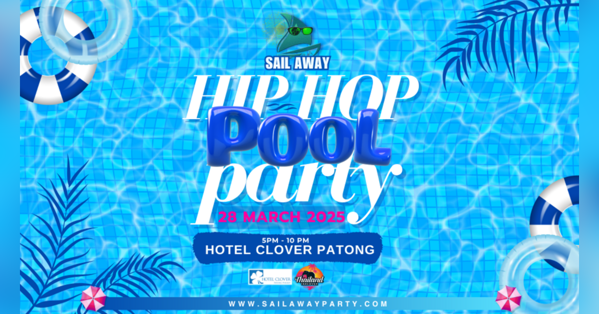 HOTEL CLOVER PATONG PHUKET x SAIL AWAY HIP-HOP POOL PARTY | Eventpop