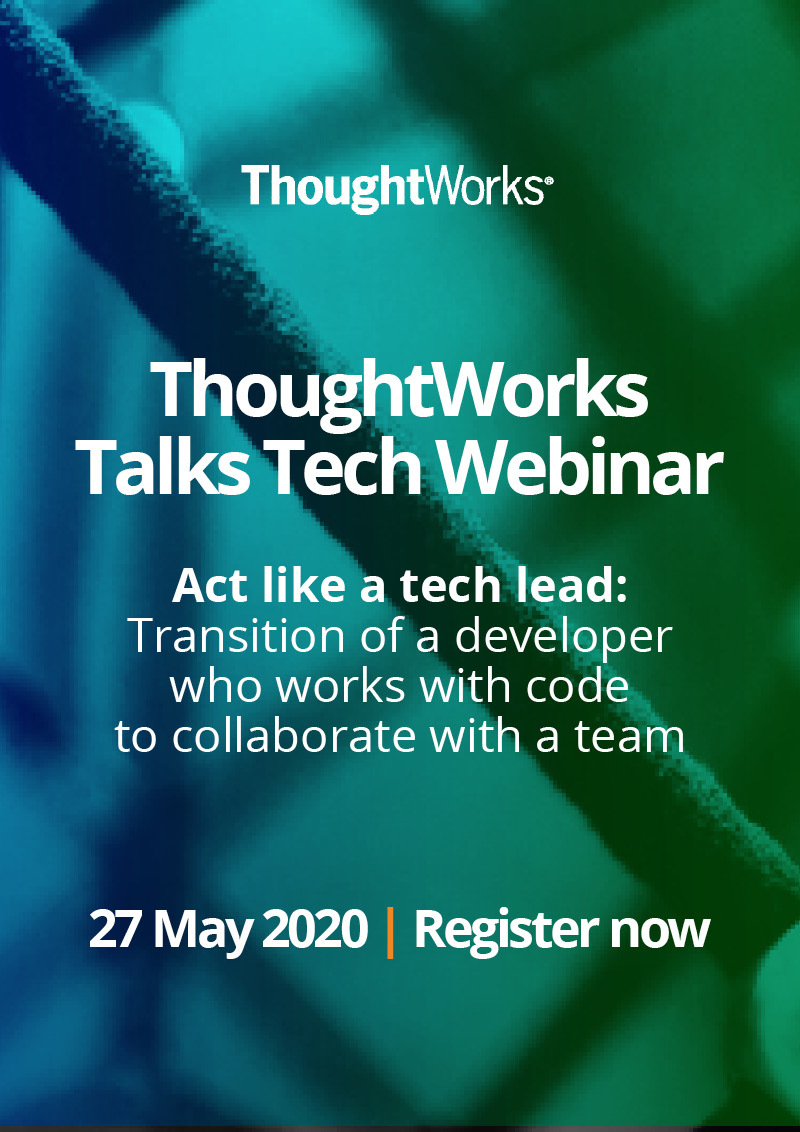 ThoughtWorks Talks Tech: Act like a tech lead - Transition of a developer who works with code to ...