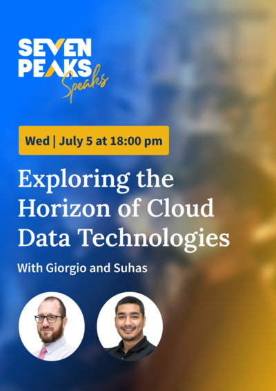 Seven Peaks Speaks: Exploring the Horizon of Cloud Data Technologies | Eventpop