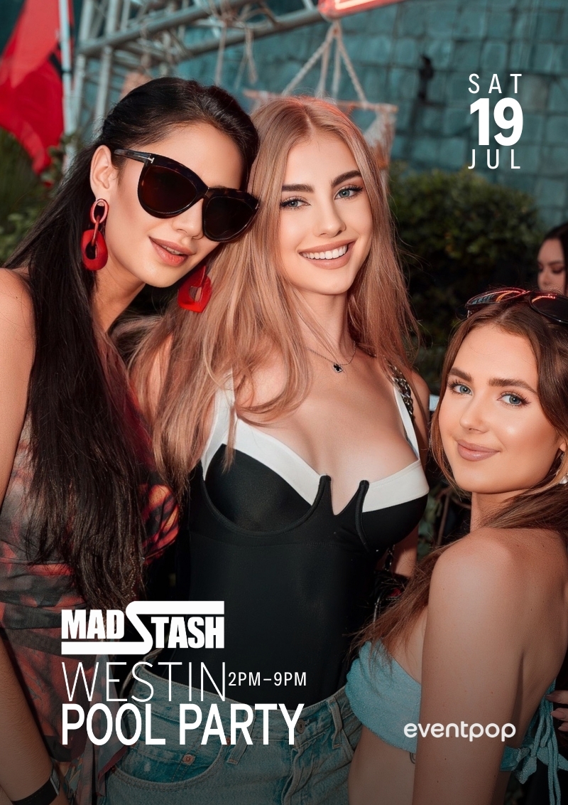 Mad Stash X Westin Pool Party | Sat 19July 2025 | Eventpop